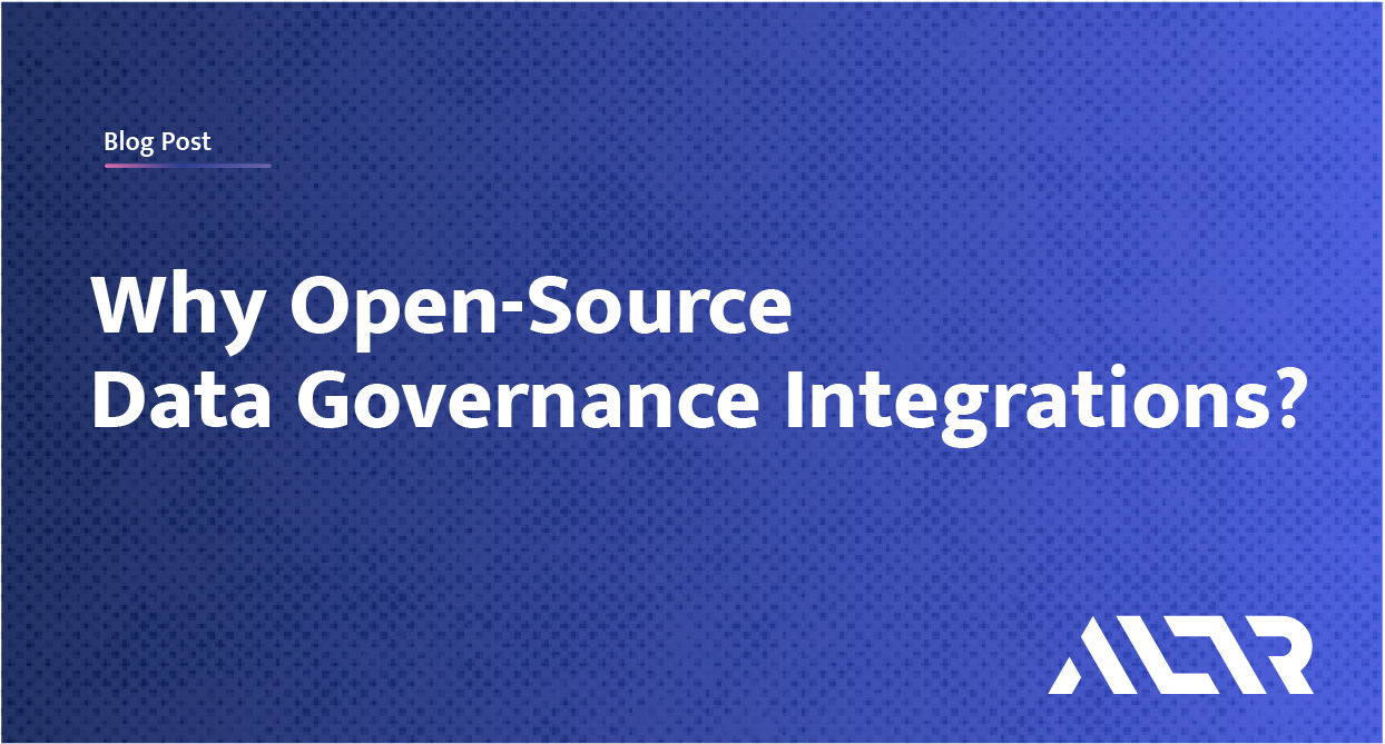 Why Open-Source Data Governance Integrations? Why Open-Source Data Governance Integrations?